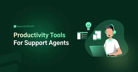 7 Best Tools To Improve Agent Productivity Fluent Support