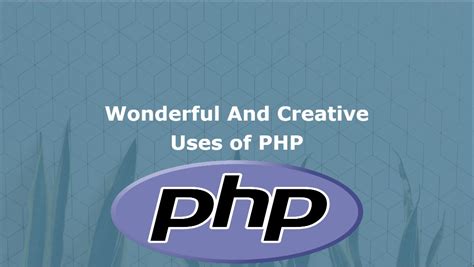 Wonderful And Creative Uses Of Php Cyberhosting