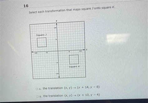 16 Select Each Transformation That Maps Square J Onto Square K A The Translation X Y To