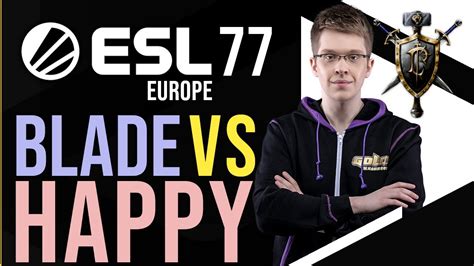 WC3 ESL EU Open Cup 77 Semifinal ORC Happy Vs Blade HU YouTube