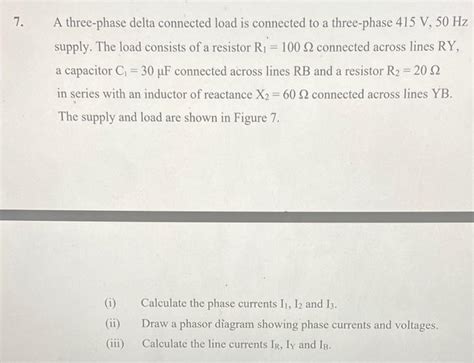 Solved 7 A Three Phase Delta Connected Load Is Connected To