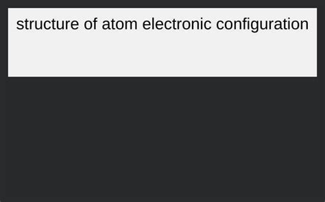 Structure Of Atom Electronic Configuration Filo
