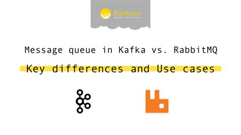 Kafka Vs RabbitMQ Key Differences And Use Cases Sunteco Beyond The Clouds