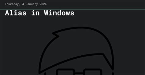 Alias In Windows •