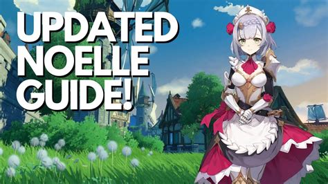 She Does Everything Updated Noelle Guide Genshin Impact Youtube