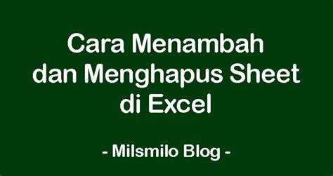Begini Cara Menambah Dan Menghapus Sheet Di Excel Milsmilo Blog