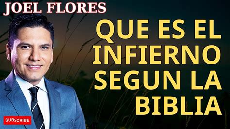 My Belief QUE ES EL INFIERNO SEGUN LA BIBLIA Joel Flores 2023 YouTube