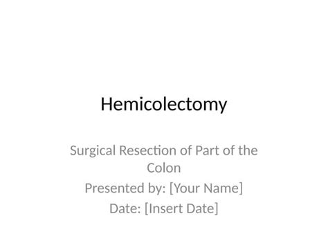 Hemicolectomy Presentation Surgery Medical Pptx Pptx