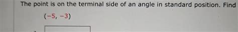 Solved The Point Is On The Terminal Side Of An Angle In Chegg