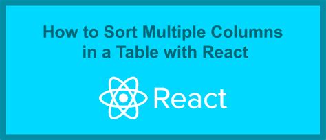 Sorting Multiple Columns In A Table With React Dmc Inc