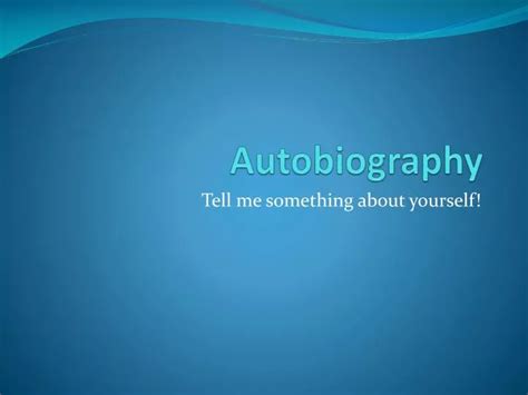 Ppt Autobiography Powerpoint Presentation Free Download Id2525184