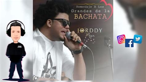 HOMENAJE A LOS GRANDES DE LA BACHATA Jorddy Mejia Bachata YouTube
