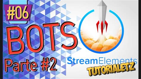 tutorial bots parte 2 streamelements youtube