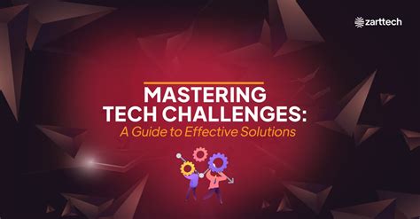 Mastering Tech Challenges A Guide To Effective Solutions