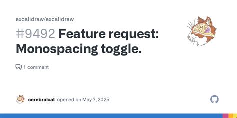 Feature Request Monospacing Toggle · Issue 9492 · Excalidraw Excalidraw · Github