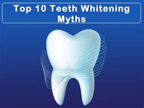 Top 10 Teeth Whitening Myths Ppt