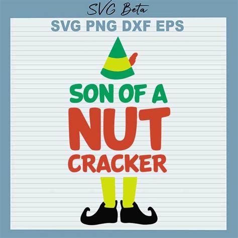 Elf Son Of A Nutcracker SVG The Elf Christmas SVG Christmas Son Of A Nutcracker SVG PNG DXF