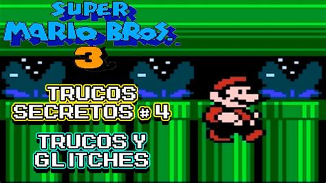 Super Mario Bros 3 Nes Trucos Secretos 4 Trucos Y Glitches Youtube