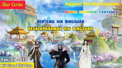 EPISODE 07 S13 AGAINST THE SKY SUPREME KESALAHPAHAMAN DENGAN XIN