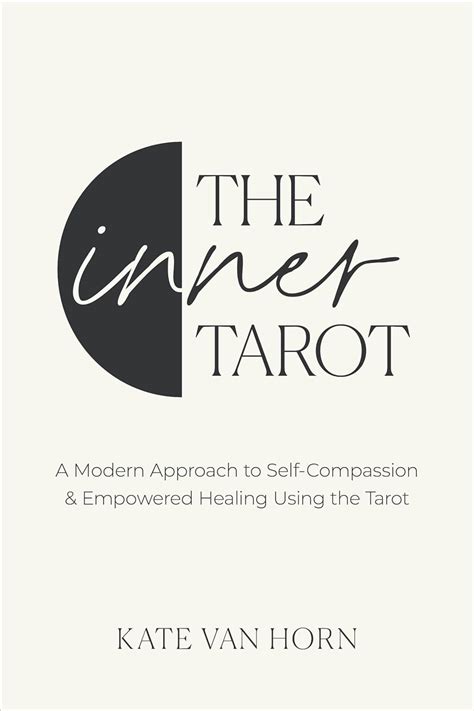 The Inner Tarot A Modern Approach To Self Compassion And Empowered