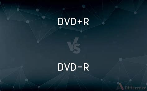 Dvdr Vs Dvd R — Whats The Difference