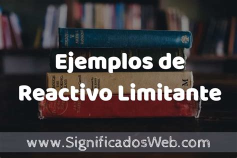 25 Ejemplos De Reactivo Limitante ️ ¿que Es Características Y Como Usar