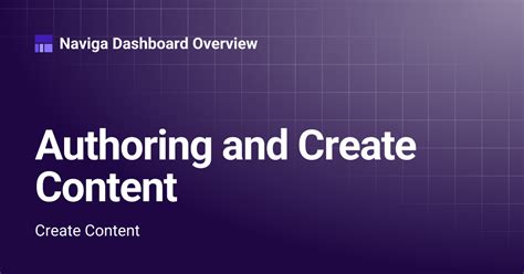 Authoring And Create Content Naviga Dashboard Overview