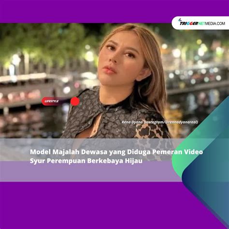 Model Majalah Dewasa yang Diduga Pemeran Video Syur Perempuan Berkebaya Hijau - Trigger Netmedia