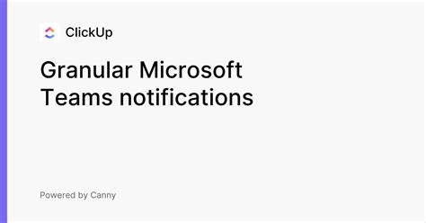 Granular Microsoft Teams Notifications Voters Clickup