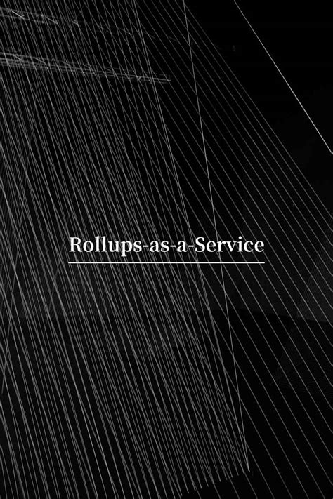 Rollups As A Service（raas）赛道万字研报：区块链可扩展性和 Dapp 的发展基石？全景式拆解其技术原理、应用场景、市场
