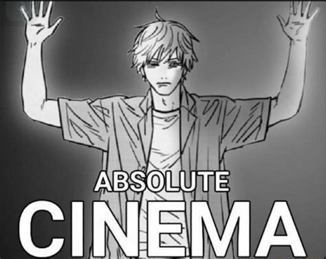 Absolute Freaky Absolute Cinema Know Your Meme