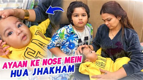 Ayaan Ke Nose Mein Hua Jhakham Chiku Malik Vlogs Youtube