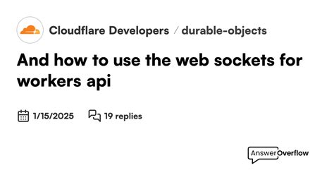 And How To Use The Web Sockets For Workers Api Cloudflare Developers