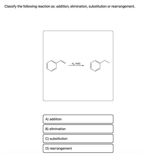 Solved Classify The Following Reaction As Addition Chegg