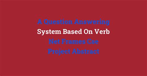 A Question Answering System Based On Verb Net Frames Cse Project