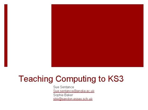 Teaching Computing To Ks 3 Sue Sentance Sue