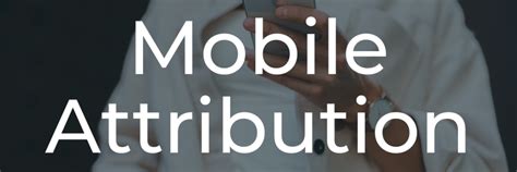 What Is Mobile Attribution And Why It Is Important DataActs