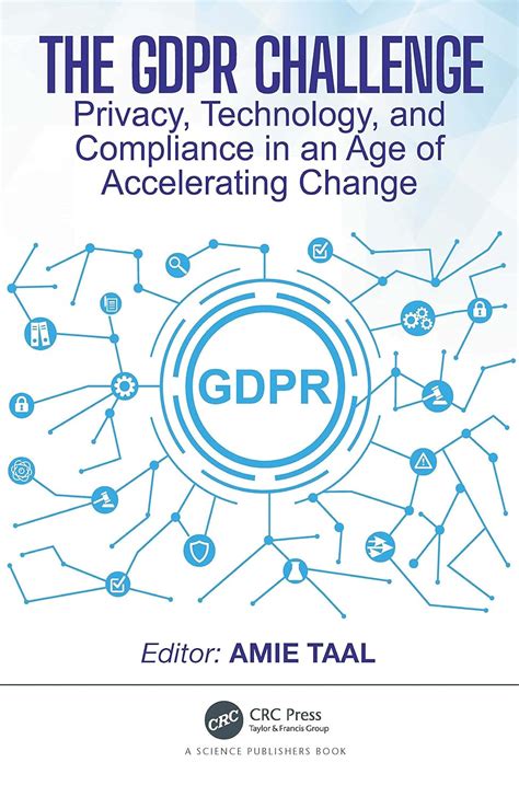The Gdpr Challenge Privacy Technology And Compliance In An Age Of