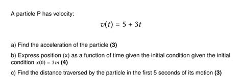 Solved A Particle P Has Velocity V T 5 3t A Find The