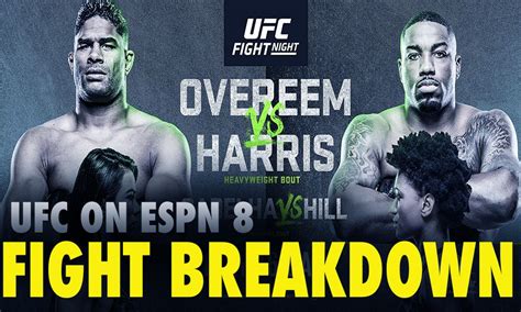 Ufc On Espn 8 Breakdown Is Harris Right To Be Favored Vs Overeem