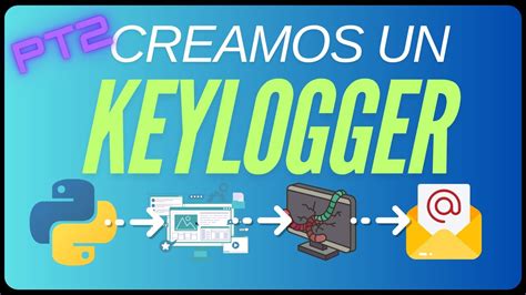 Como Hacer Un Keylogger En Python Parte 2 Muy Facil Con Código