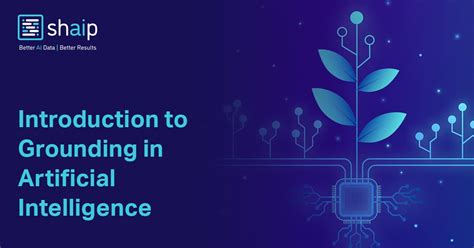 Grounding Ai 7 Powerful Strategies To Build Smarter More Reliable Language Models Shaip