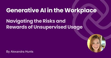 Generative Ai In The Workplace — Navigating The Risks And Rewards Of