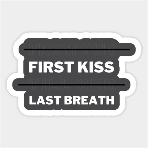 From Our First Kiss Till Our Last Breath Valentines Day Sticker
