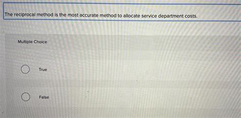 Solved The Reciprocal Method Is The Most Accurate Method To