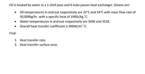 Solved Oil Is Heated By Water In A 1 Shell Pass And 6 Tube Chegg