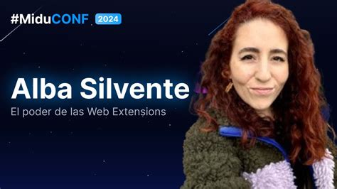 El Poder De Las Web Extensions Con Alba Silvente MIDUCONF2024 YouTube