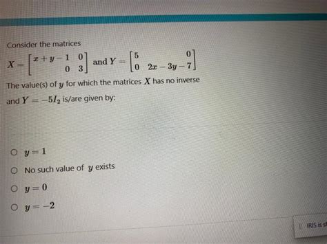 solved consider the matrices x [x y−1003] and y [5002x−3y−7]