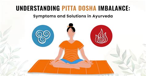 Understanding Pitta Dosha Imbalance Symptoms And Solutions In Ayurveda