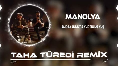 Burak Bulut And Kurtuluş Kuş Manolya Taha Türedi Remix Youtube Music